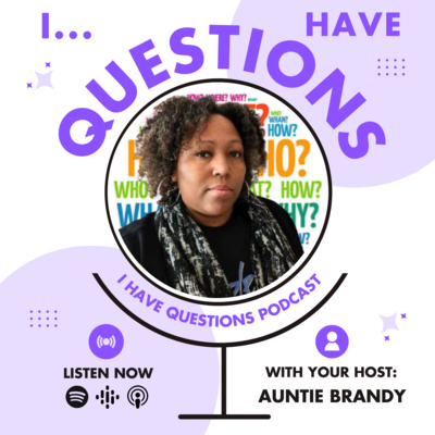 I Have Questions podcast hosted by Brandy Collins • A podcast on ...