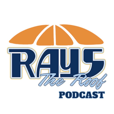 Rays The Roof: A Tampa Bay Rays Podcast • A podcast on Spotify for Creators