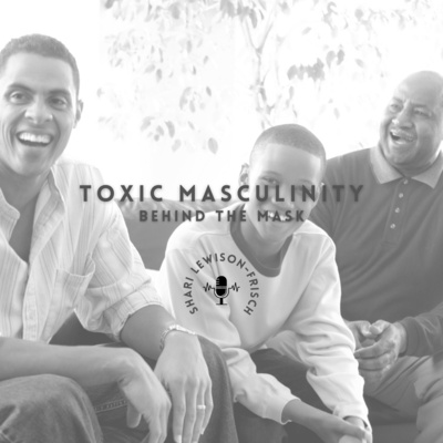 Toxic Masculinity- Behind The Mask with Micah by Toxic Masculinity - Behind The Mask