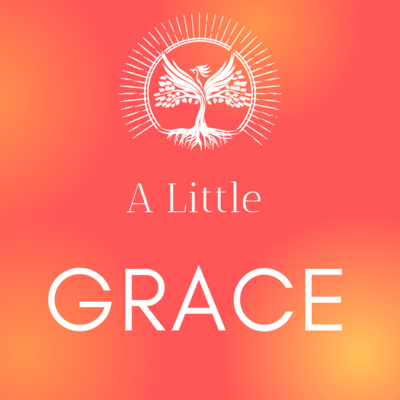A Little Grace • A podcast on Spotify for Creators